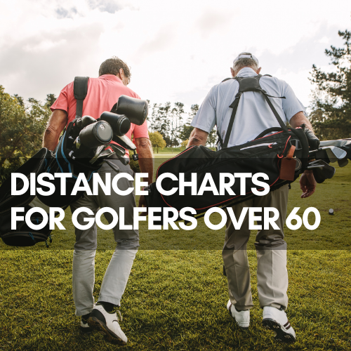 Golf Distance Charts for Golfers Over 60.